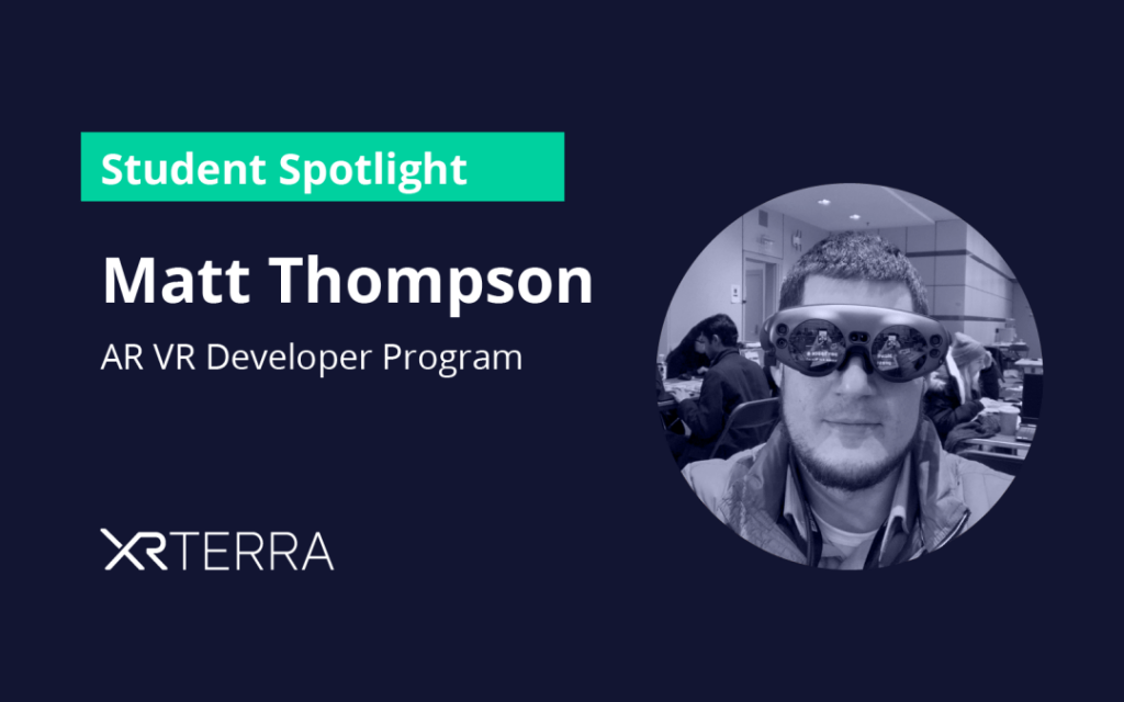 Student Spotlight: Matt Thompson - XR Terra